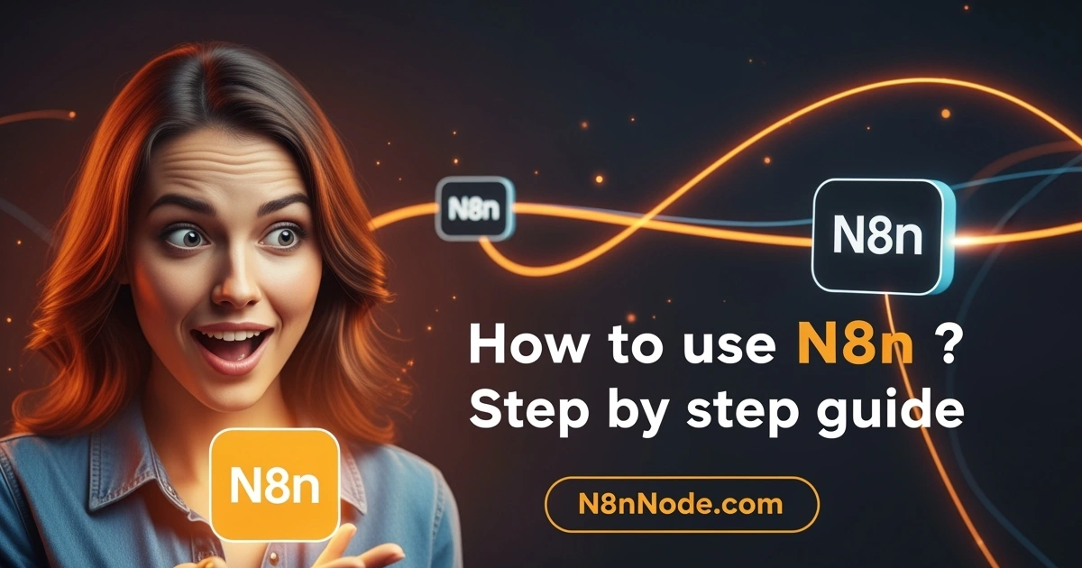 How To Use N8n: Step by Step Tutorial Guide for Beginners